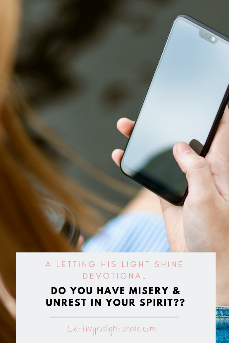 Do You Have Misery & Unrest in Your Spirit?? – Letting His Light Shine