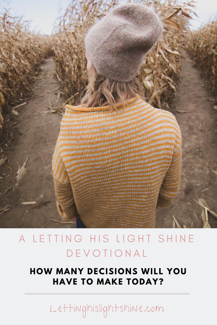 How Many Decisions Will You Have To Make Today? – Letting His Light Shine